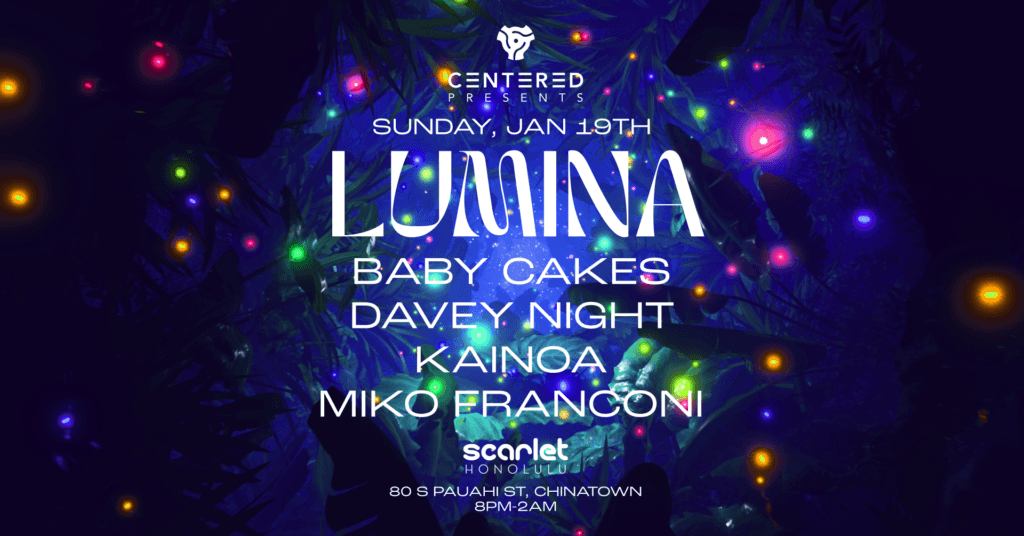 LUMINA @ SCARLET HNL - BABY CAKES, DAVEY NIGHT, KAINOA, MIKO FRANCONI ...
